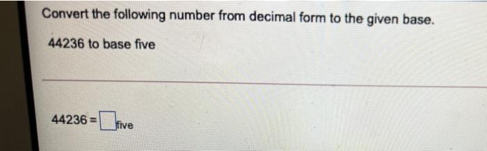 Solved Convert the following number from decimal form to the | Chegg.com
