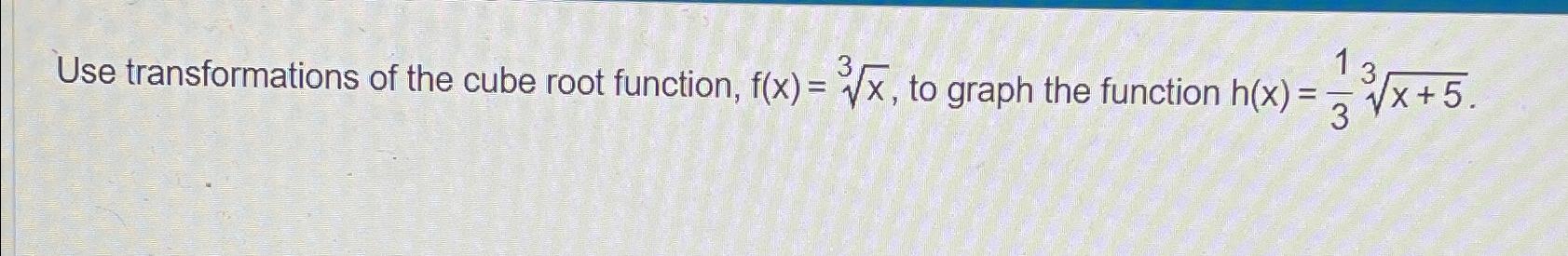 Solved Use transformations of the cube root function, | Chegg.com
