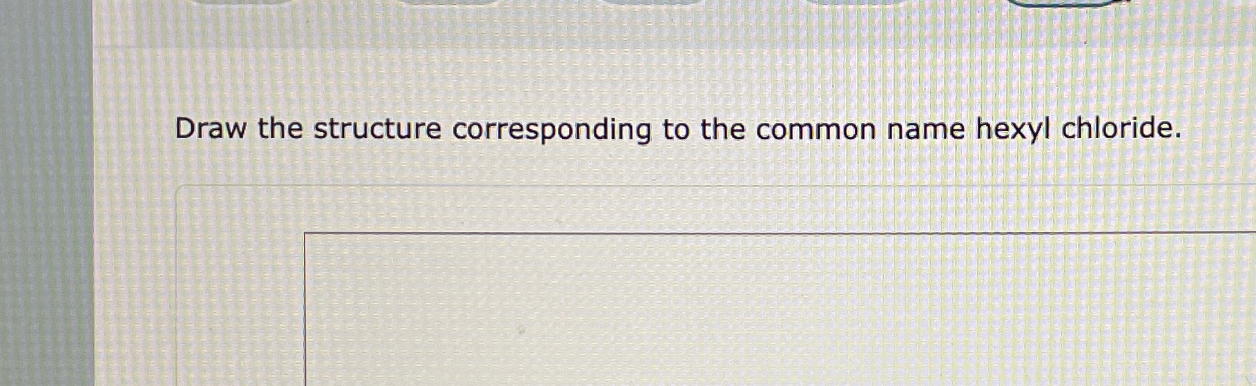 Solved Draw the structure corresponding to the common name | Chegg.com