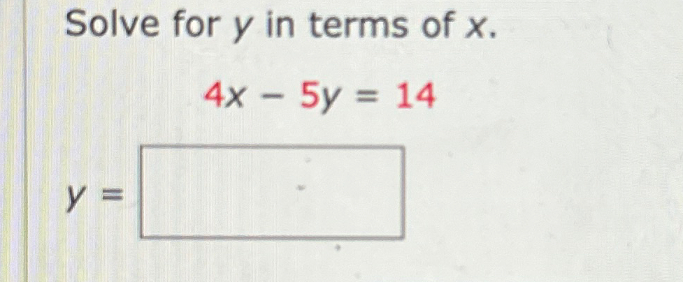 Solved Solve for y ﻿in terms of x.4x-5y=14y= | Chegg.com