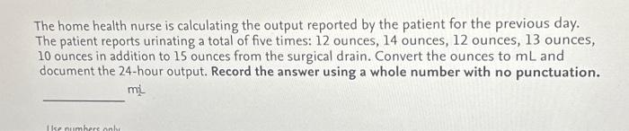 Solved The home health nurse is calculating the output | Chegg.com
