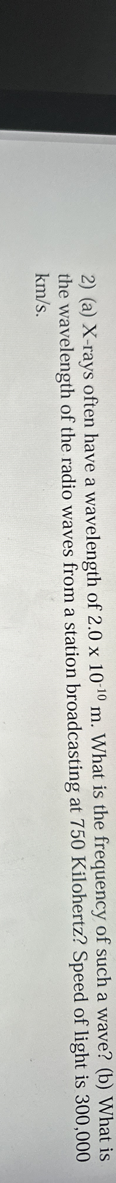 Solved (a) ﻿X-rays often have a wavelength of 2.0×10-10m. | Chegg.com