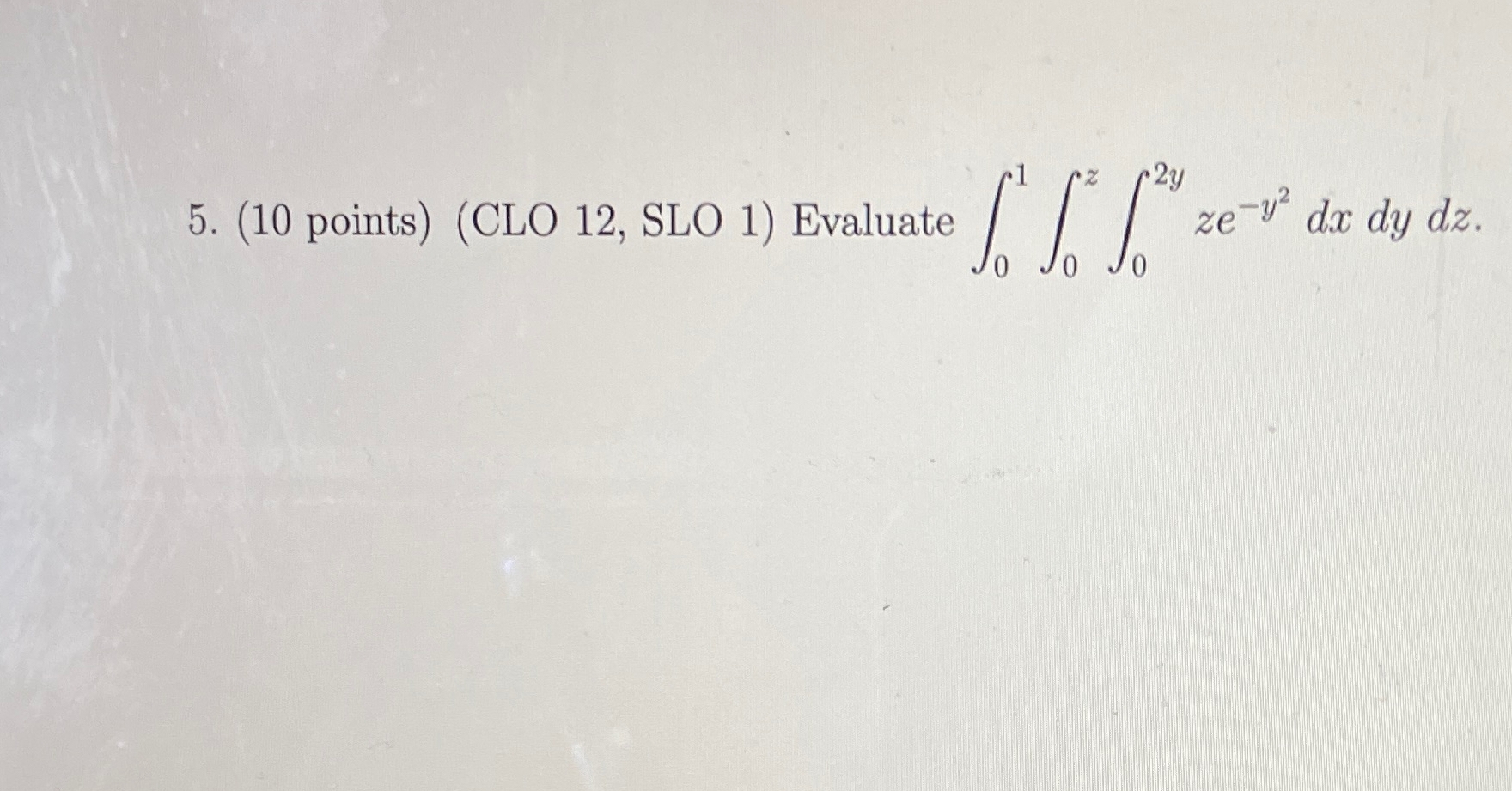 Solved (10 ﻿points) (CLO 12, ﻿SLO 1) ﻿Evaluate | Chegg.com