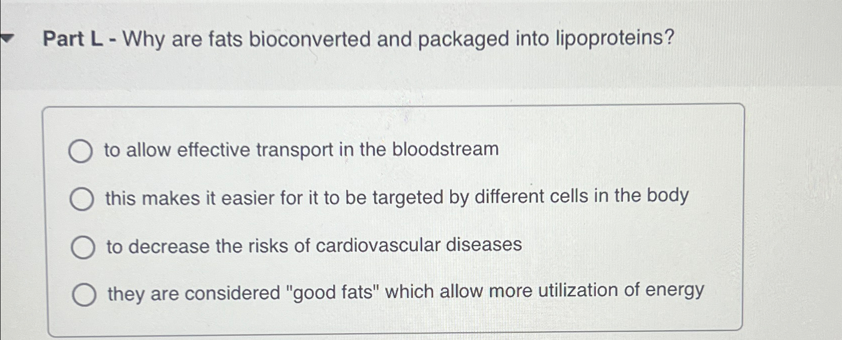 Solved Part L - ﻿Why are fats bioconverted and packaged into | Chegg.com