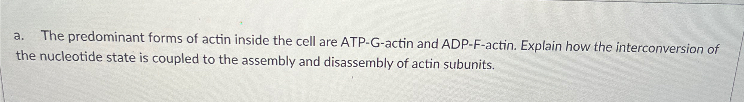 Solved a. ﻿The predominant forms of actin inside the cell | Chegg.com