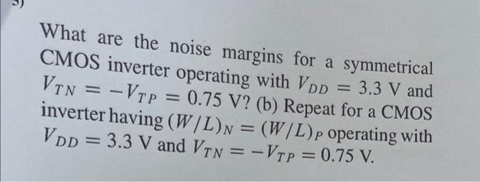 Solved What are the noise margins of a minimum size CMOS | Chegg.com