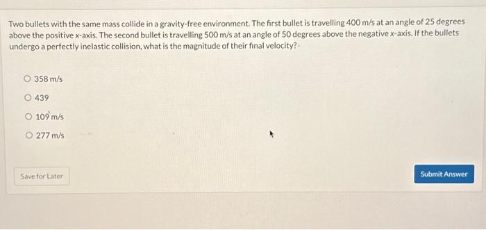 Solved Two bullets with the same mass collide in a | Chegg.com