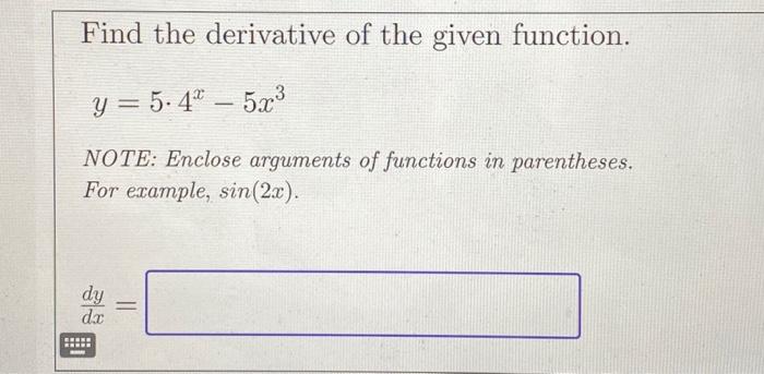 Solved Find the derivative of the given function. y = 5.4² - | Chegg.com