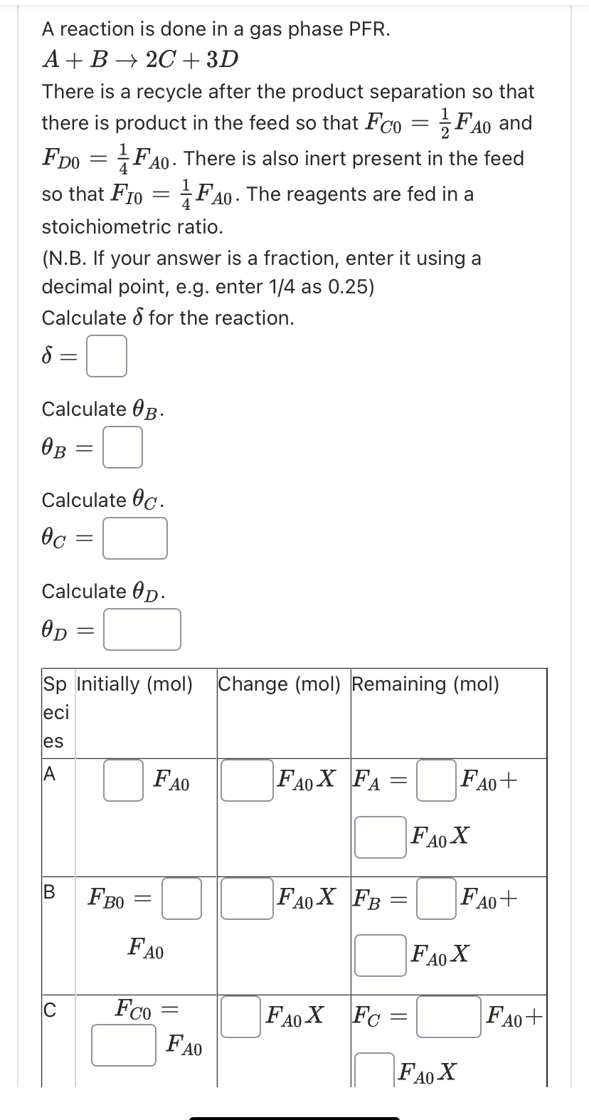 Solved A reaction is done in a gas phase PFR.A+B→2C+3DThere | Chegg.com