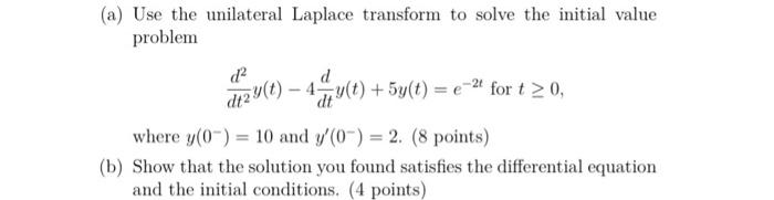 Solved (a) Use the unilateral Laplace transform to solve the | Chegg.com