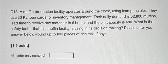 Solved Q13: A muffin production facility operates around the | Chegg.com