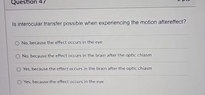 Solved Is interocular transfer possible when experiencing | Chegg.com