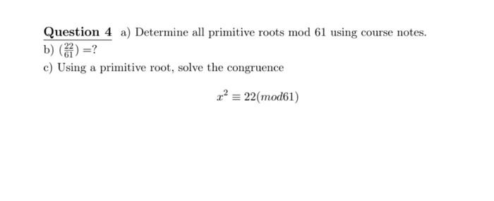 Solved Question 4 a) Determine all primitive roots mod 61 | Chegg.com