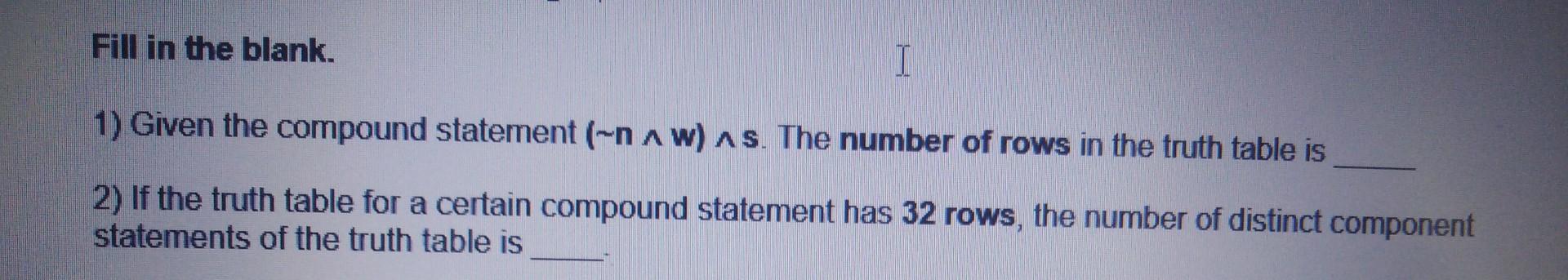 Solved Fill in the blank. 1) Given the compound statement | Chegg.com