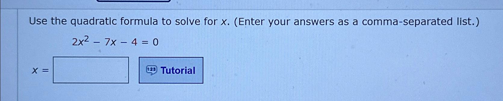 Solved Use the quadratic formula to solve for x. (Enter your | Chegg.com