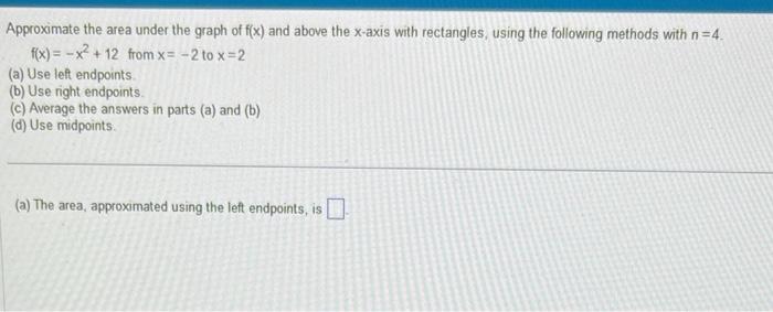 Solved Approximate the area under the graph of f(x) and | Chegg.com