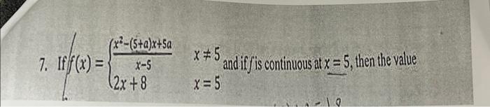 Solved If f(x)={x−5x2−(5+a)x+5a2x+8x =5x=5 and if f is | Chegg.com