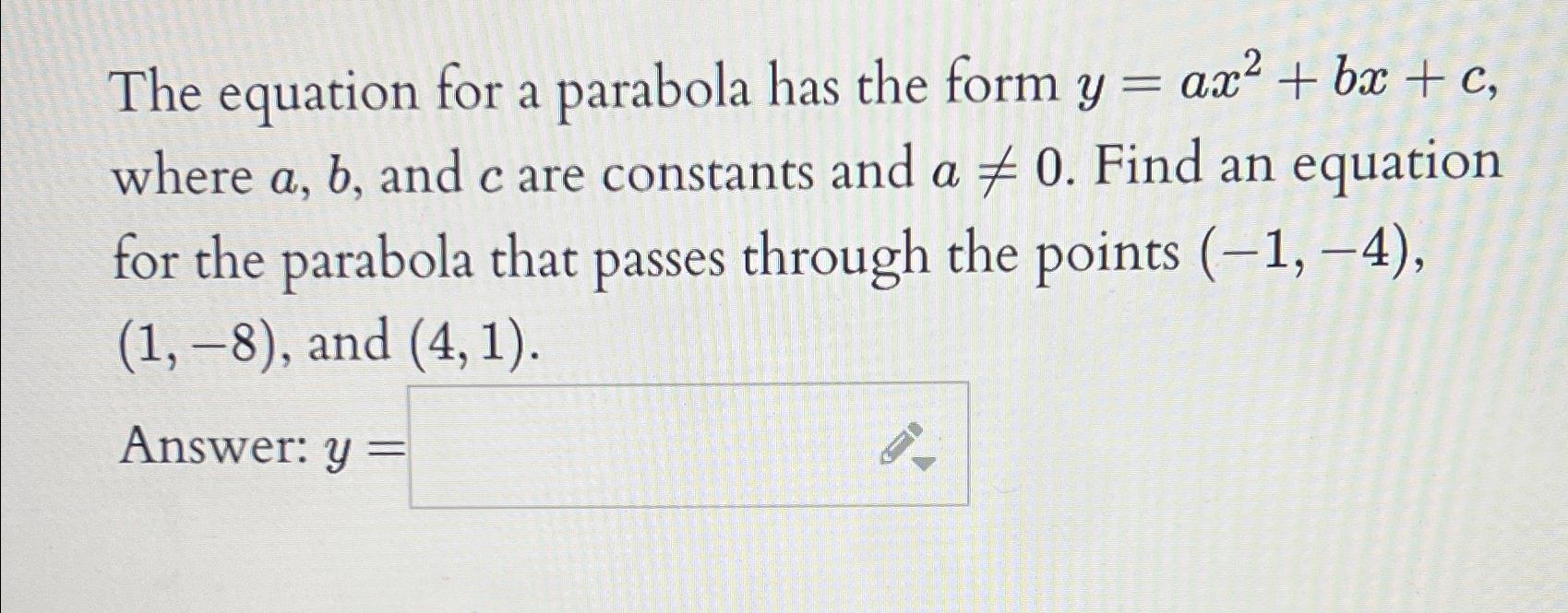 Solved The equation for a parabola has the form y=ax2+bx+c | Chegg.com