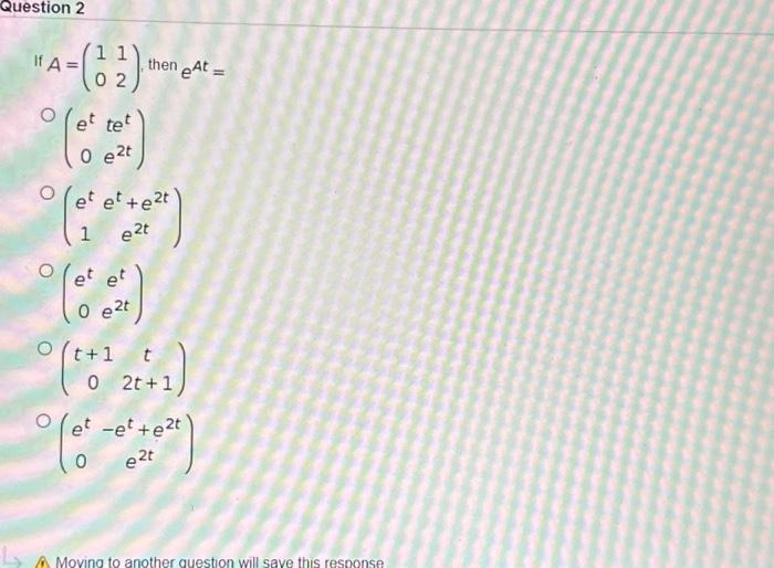 Solved Question 2 If A = O O - (2) the 02 O et tet 0 e2t et | Chegg.com