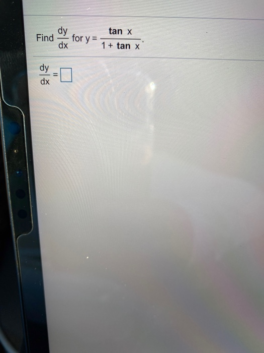 Solved tan x dy Find dx for y= 1 + tan x dy dx Il | Chegg.com