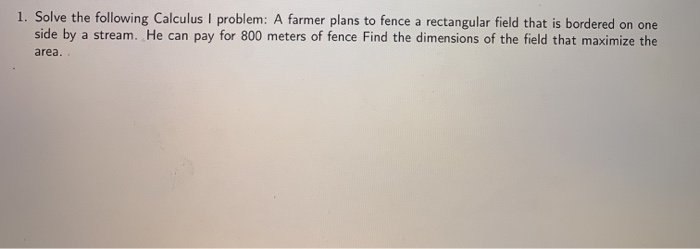 Solved 1. Solve the following Calculus I problem: A farmer | Chegg.com