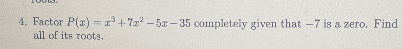 Solved Factor P(x)=x3+7x2-5x-35 ﻿completely given that -7 | Chegg.com