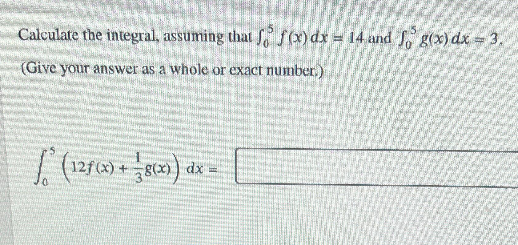 Solved Calculate the integral, assuming that ∫05f(x)dx=14 | Chegg.com