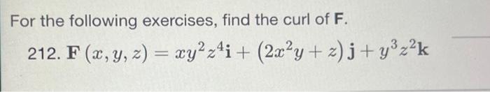 Solved For the following exercises, find the curl of F. | Chegg.com