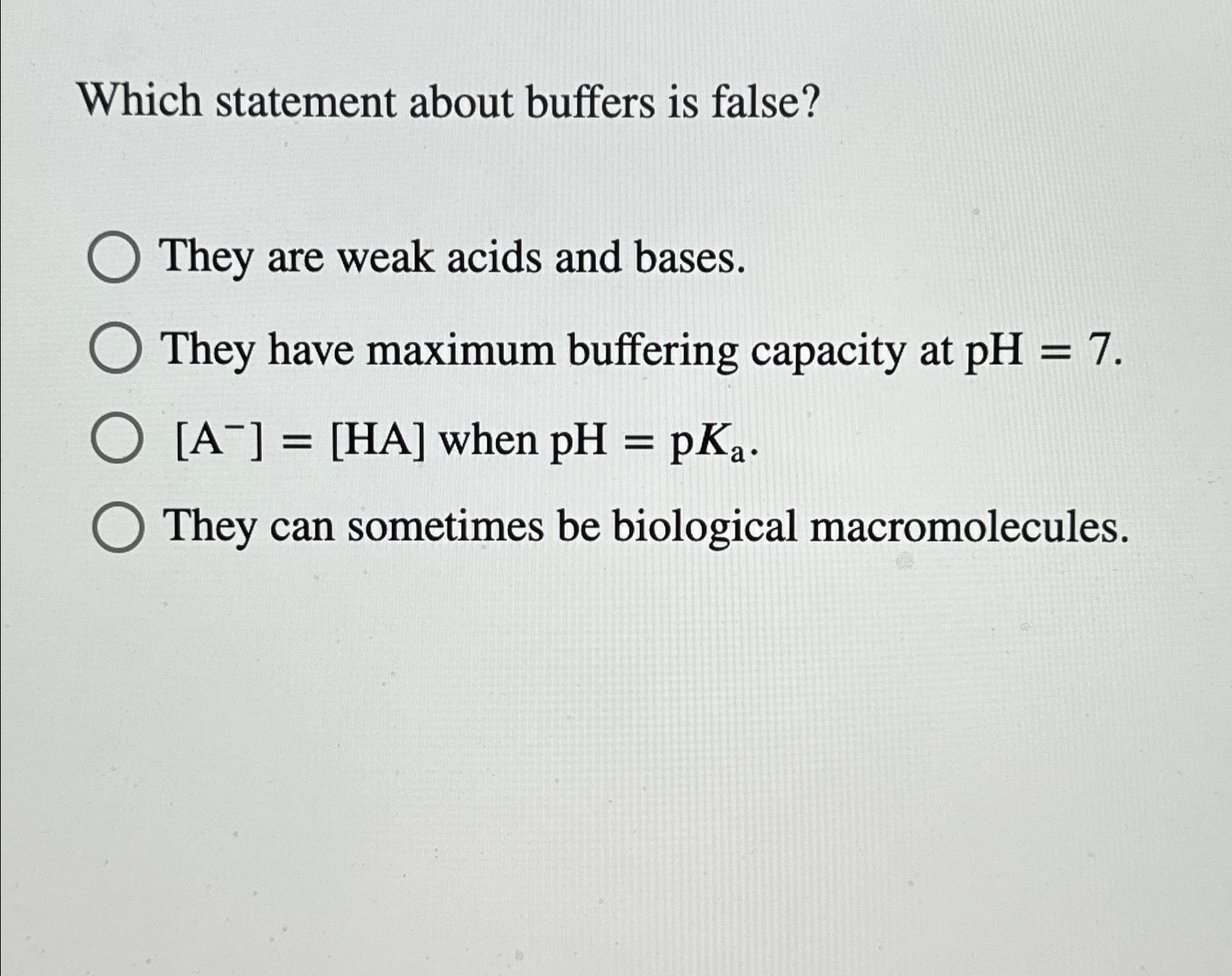 Solved Which statement about buffers is false?They are weak | Chegg.com