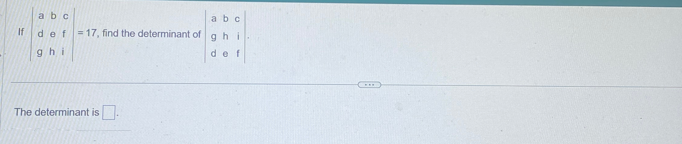 Solved abIf d ﻿e f=17, ﻿find the determinant | Chegg.com