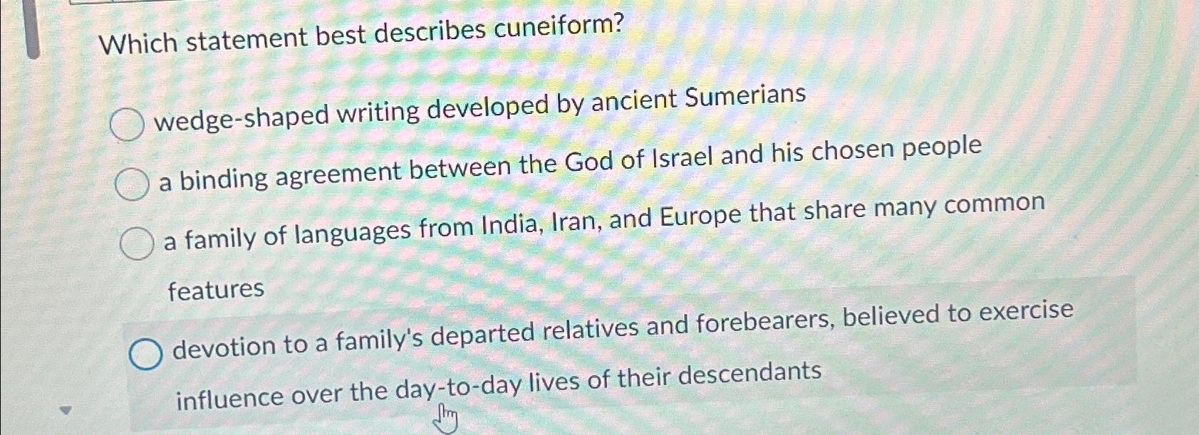 Solved Which statement best describes cuneiform?wedge-shaped | Chegg.com