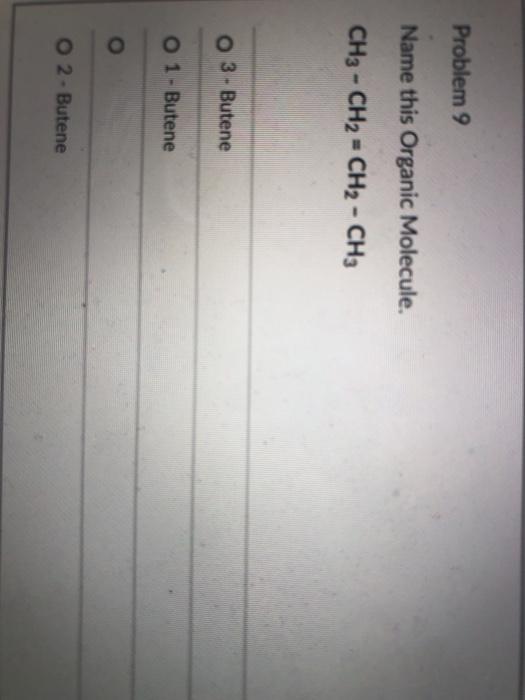 Solved Problem 9 Name this Organic Molecule. CH3 - CH2 - CH2 | Chegg.com