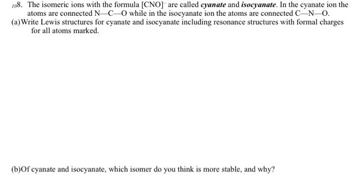 Solved 108. The isomeric ions with the formula (CNO] are | Chegg.com