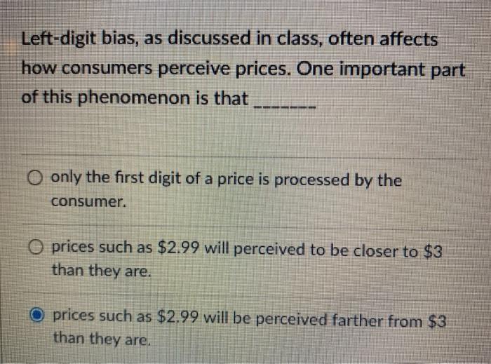 Solved Left-digit bias, as discussed in class, often affects | Chegg.com