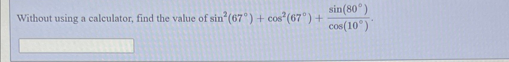 Solved Without using a calculator, find the value of | Chegg.com