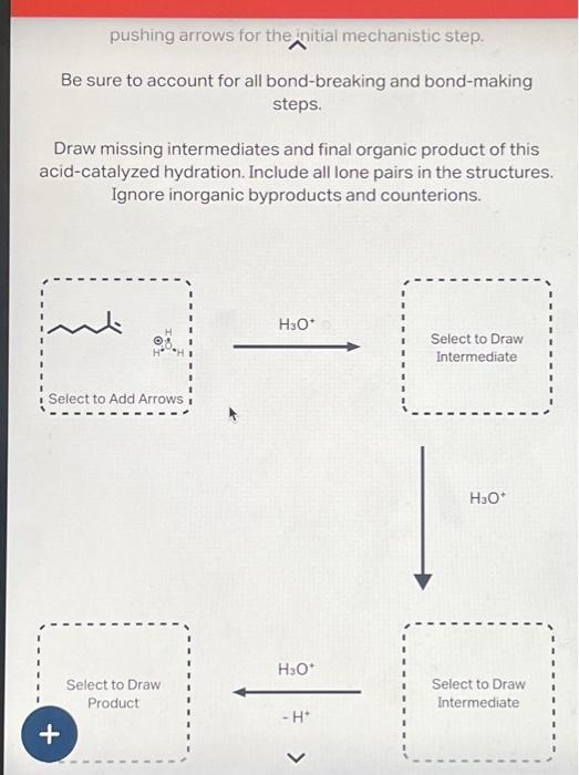 Solved pushing arrows for the initial mechanistic step. Be | Chegg.com