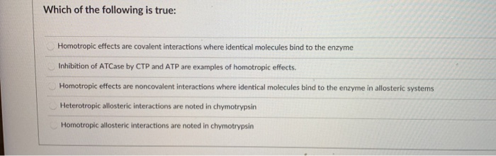 Which of the following is true: Homotropic effects | Chegg.com
