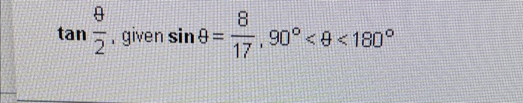 Solved tanθ2, ﻿given sinθ=817,90°