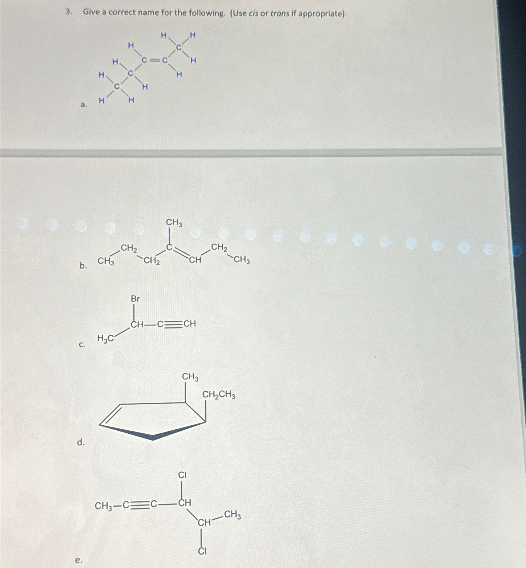 Solved Give a correct name for the following. (Use cis or | Chegg.com