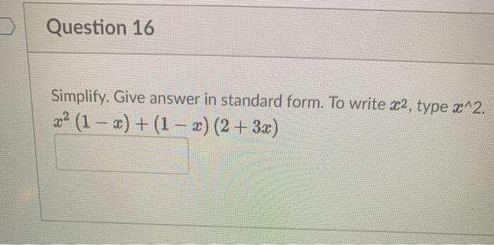 Solved Question 16 Simplify. Give answer in standard form. | Chegg.com