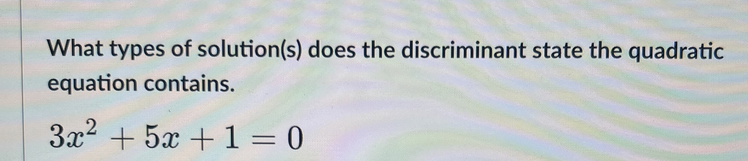 Solved What types of solution(s) ﻿does the discriminant | Chegg.com