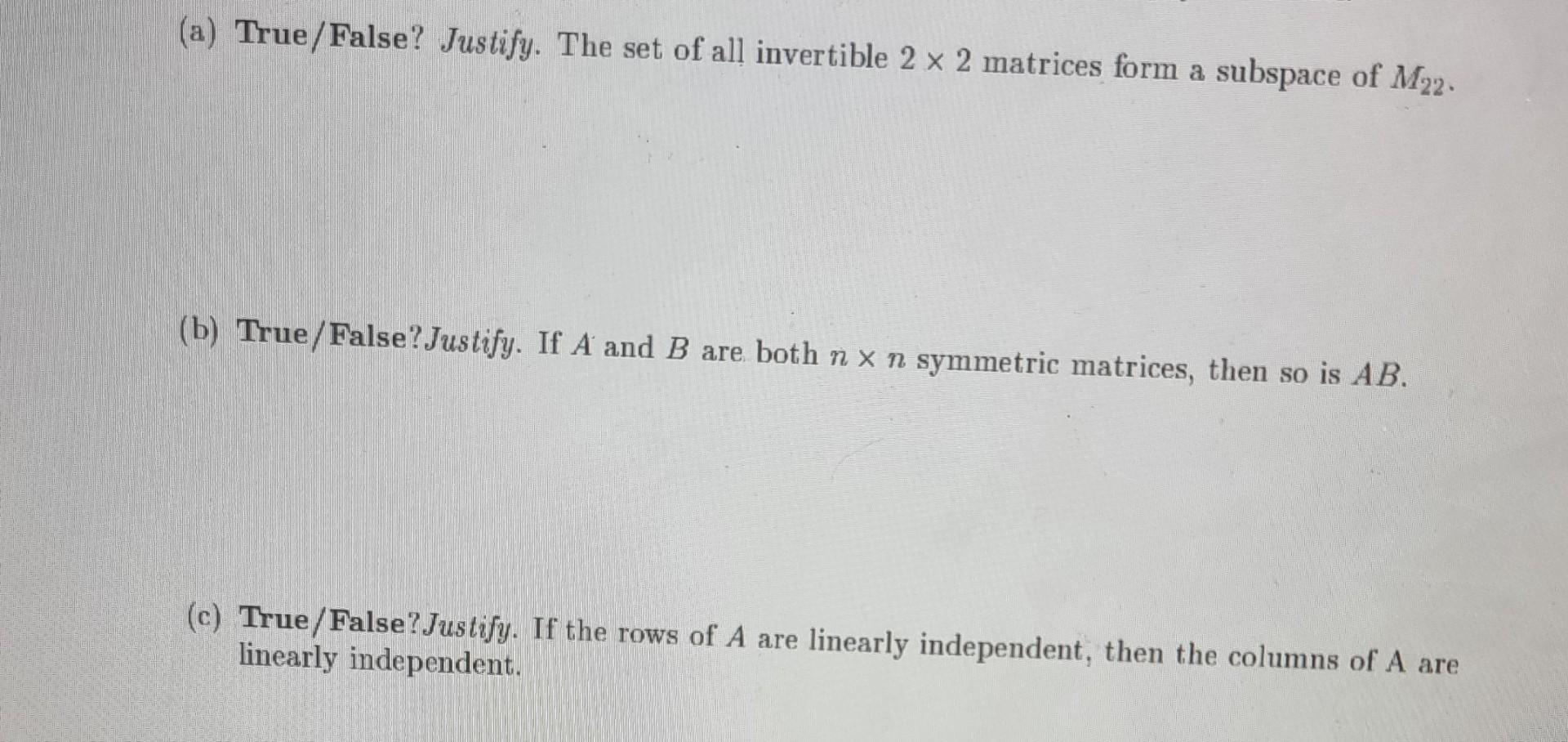 Solved (a) True/False? Justify. The set of all invertible | Chegg.com