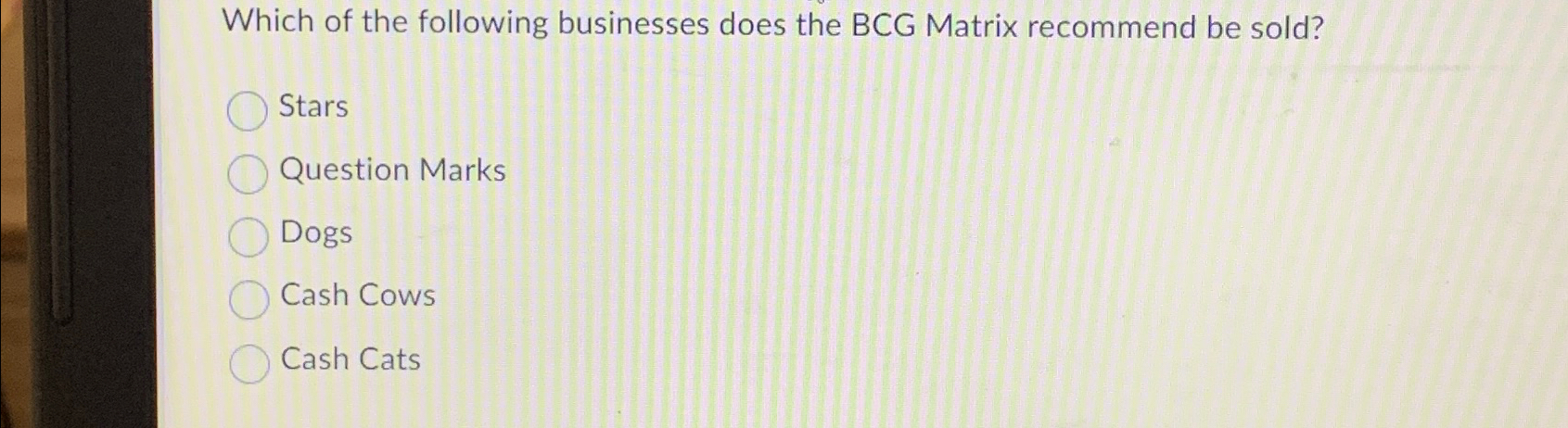 Solved Which of the following businesses does the BCG Matrix | Chegg.com