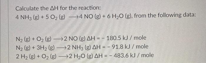 Solved Calculate the ΔH for the reaction: 4NH3( g)+5O2( | Chegg.com