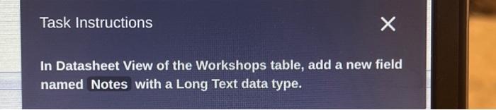 Solved Task Instructions In Datasheet View of the Workshops | Chegg.com