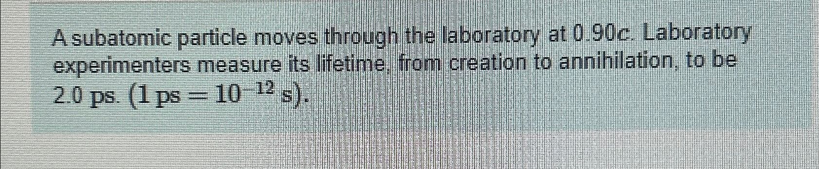 Solved A subatomic particle moves through the laboratory at | Chegg.com