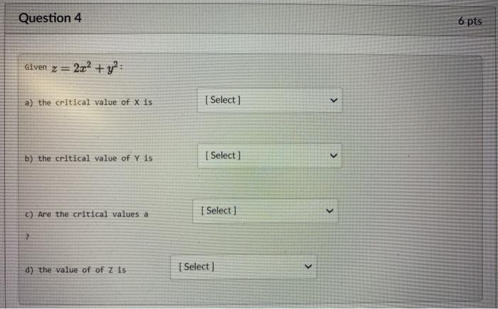 Solved Question 4 6 pts Given z = 2x2 + y2 : a) the critical | Chegg.com