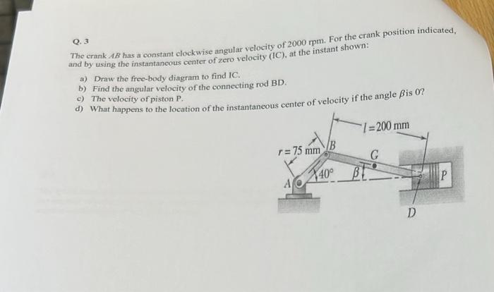 Solved Q 3 And Crank Ab Has A Constant Clockwise Angular