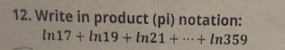 Solved 12. Write in product (pi) notation: \\[ \\ln 17+\\ln | Chegg.com