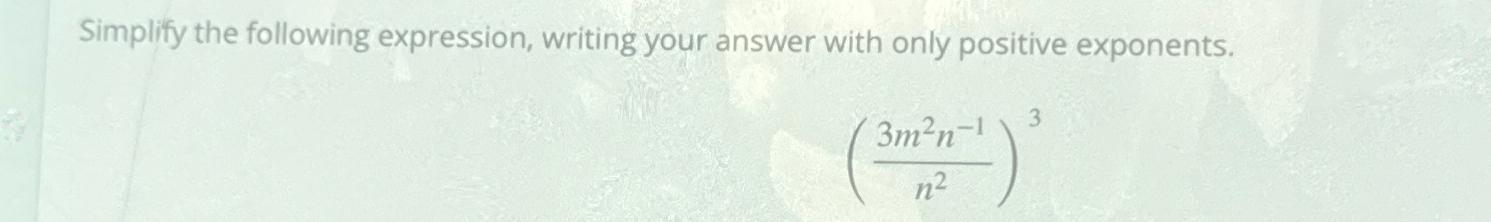 Solved Simplify the following expression, writing your | Chegg.com